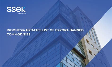 Indonesia Updates List Of Export Banned Commodities Ssek Law Firm