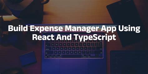 Build Expense Manager App Using React And Typescript Rdevto