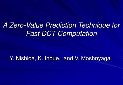 Ppt A Zero Value Prediction Technique For Fast Dct Computation Powerpoint Presentation Id