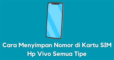 Cara Menyimpan Nomor Di Kartu SIM Hp Vivo Semua Tipe Termudah Riswandi Irwan