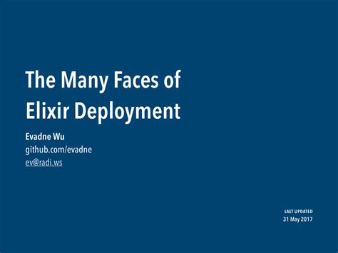 The Many Faces Of Elixir Deployment Speaker Deck