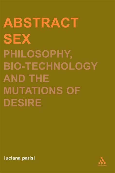 Abstract Sex Philosophy Biotechnology And The Mutations Of Desire Transversals New Abstract Sex Philosophy Biotechnology And The Mutations Of Desire Transversals New