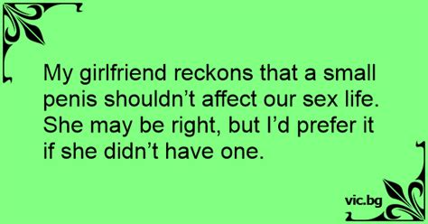 My Girlfriend Reckons That A Small Penis Shouldnt Affect Our Sex Life She May Be Right But I