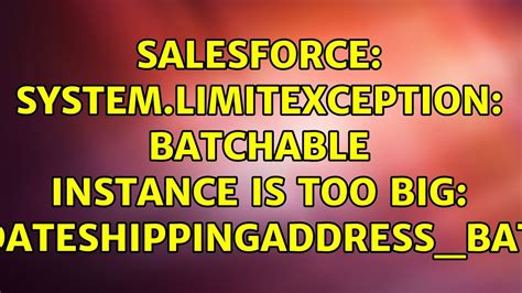 Salesforce Systemlimitexception Batchable Instance Is Too Big
