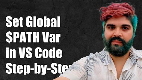 how to set global path environment variable in vs code a step by step