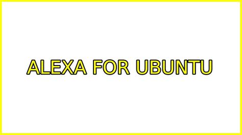 Ubuntu Alexa For Ubuntu Youtube