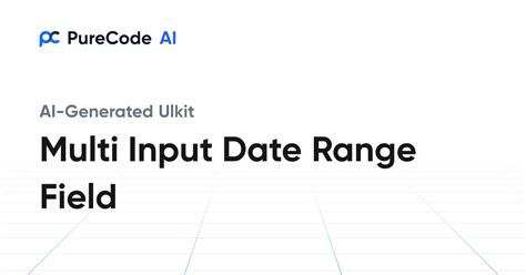 Ai Tool To Generate Ulkit Multi Input Date Range Field