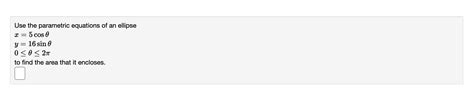 Solved Use The Parametric Equations Of An Ellipse