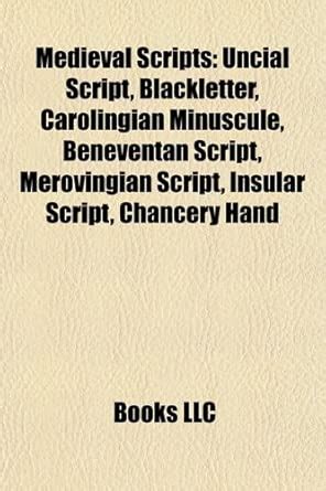 Medieval Scripts Uncial Script Blackletter Carolingian Minuscule