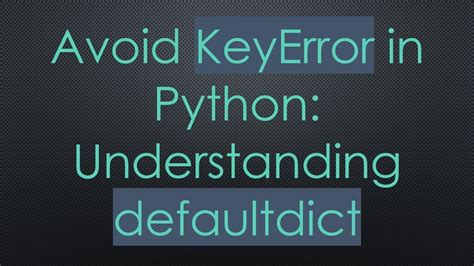 Avoid Keyerror In Python Understanding Defaultdict Youtube