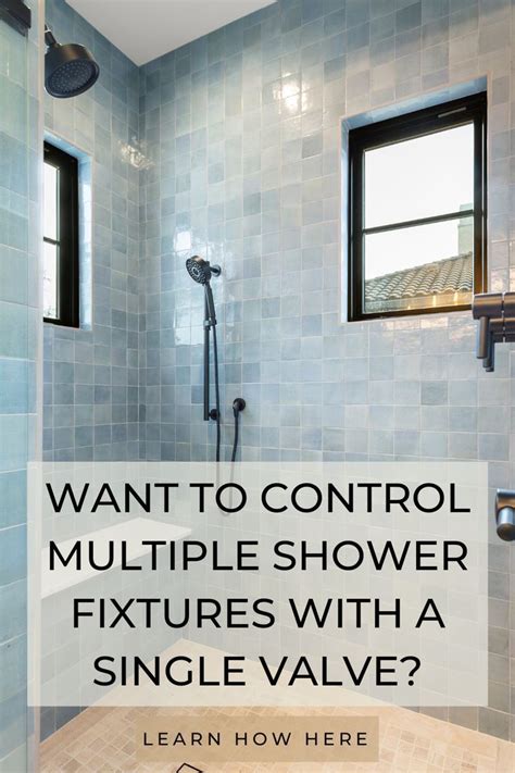 How To Control Multiple Fixtures From One Valve Shower Fixtures
