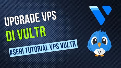 Tutorial Cara Upgrade Vps Vultr Cocok Untuk Pemula Youtube