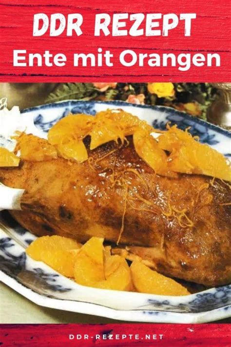 Ente Mit Orangen Ein Festliches Ddr Rezept Für Besondere Anlässe Rezept Rezepte
