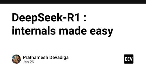 Deepseek R1 Internals Made Easy 🐋 Prathamesh Devadiga