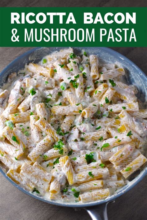 Creamy Ricotta Bacon Mushroom Pasta Recipe