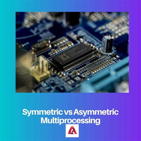 Multiprocesamiento simétrico vs asimétrico diferencia y comparación