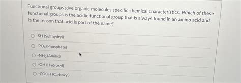 Solved Functional groups give organic molecules specific | Chegg.com