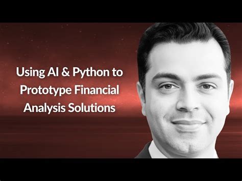 Free Video Using Ai And Python To Prototype Financial Analysis Solutions From Conf42 Class