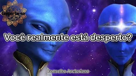 VocÊ Realmente EstÁ Esperto O Conselho Arcturiano Youtube