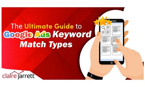 The Ultimate Guide To Google Ads Keyword Match Types