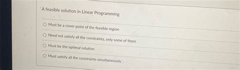 solved a feasible solution in linear programmingmust be a