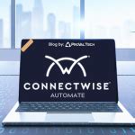 ConnectWise Automate Patch Is Now Available For Download