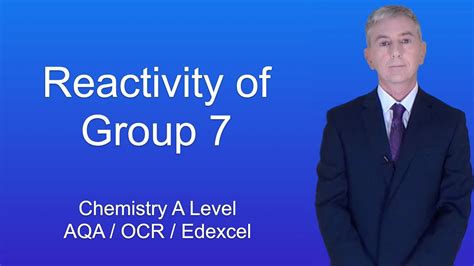 A Level Chemistry Revision Reactivity Of Group 7 Youtube