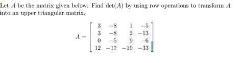 Solved Let A Be The Matrix Given Below Find Det A By Using Chegg