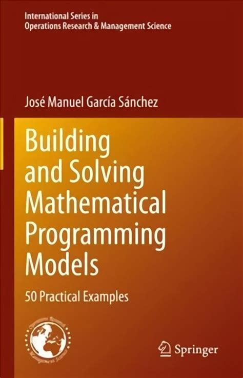 Building And Solving Mathematical Programming Models 50 Practical