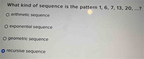 What Kind Of Sequence Is The Pattern 1 6 7 13 20 Arithmetic