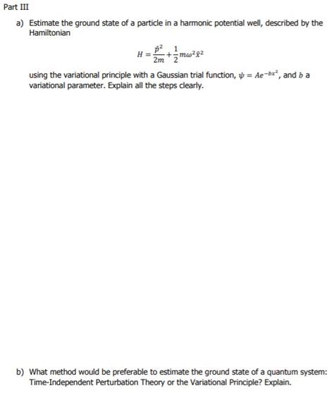 Solved Part III A Estimate The Ground State Of A Particle Chegg Com