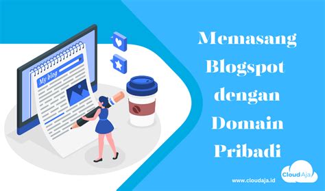 Cara Memasang Blogspot Dengan Domain Milik Sendiri CloudAja Artikel Cloud Hosting Indonesia