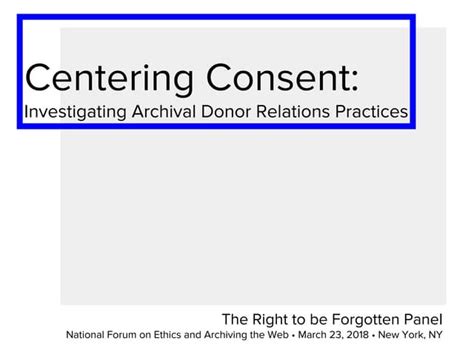Centering Consent Investigating Archival Donor Relations Practices Panel Ppt