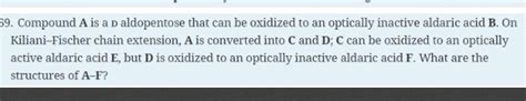 Solved 9 Compound A Is A D Aldopentose That Can Be Oxidized