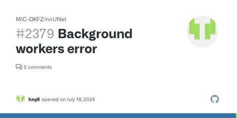 Background Workers Error · Issue 2379 · Mic Dkfznnunet · Github