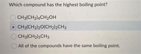 Solved Which compound has the highest boiling point? | Chegg.com