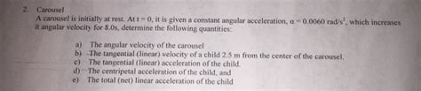Solved Carousel A Carousel Is Initially At Rest At T Chegg