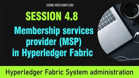 Manage Blockchain With Hyperledger Session 48 Membership Services Provider Msp Youtube