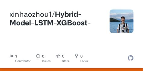 Hybrid Model Lstm Xgboost Lstmandxgboostipynb At Main · Xinhaozhou1