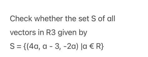 check whether the set s of all vectors in r3 given by