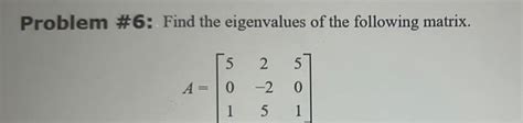 [answered] problem 6 find the eigenvalues of the following matrix 5 a 0