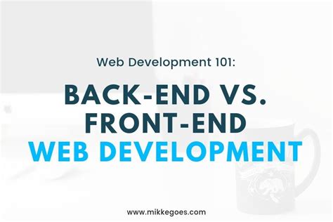 Back End Vs Front End Development Beginner S Guide Mikke Goes Web Development Programming