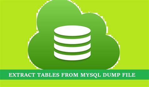 How To Extract Tables From Mysql Dump File Looklinux