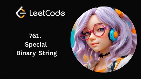 Leetcode 761 Special Binary String Daily Leetcode Day 51365