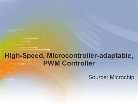 High Speed Microcontroller Adaptable Pwm Controller Ppt High Speed Microcontroller Adaptable Pwm Controller Ppt