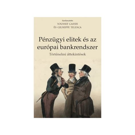 Könyv Youssef Cassis Giuseppe Telesca Pénzügyi Elitek és Az Európai