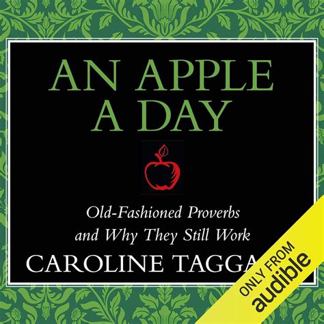 An Apple A Day Old Fashioned Proverbs And Why They Still Work Audible Audio