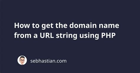 How To Get The Domain Name From A Url String Using Php Sebhastian