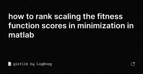 Gistlib How To Rank Scaling The Fitness Function Scores In