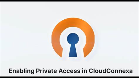 Enabling Private Access In CloudConnexa YouTube